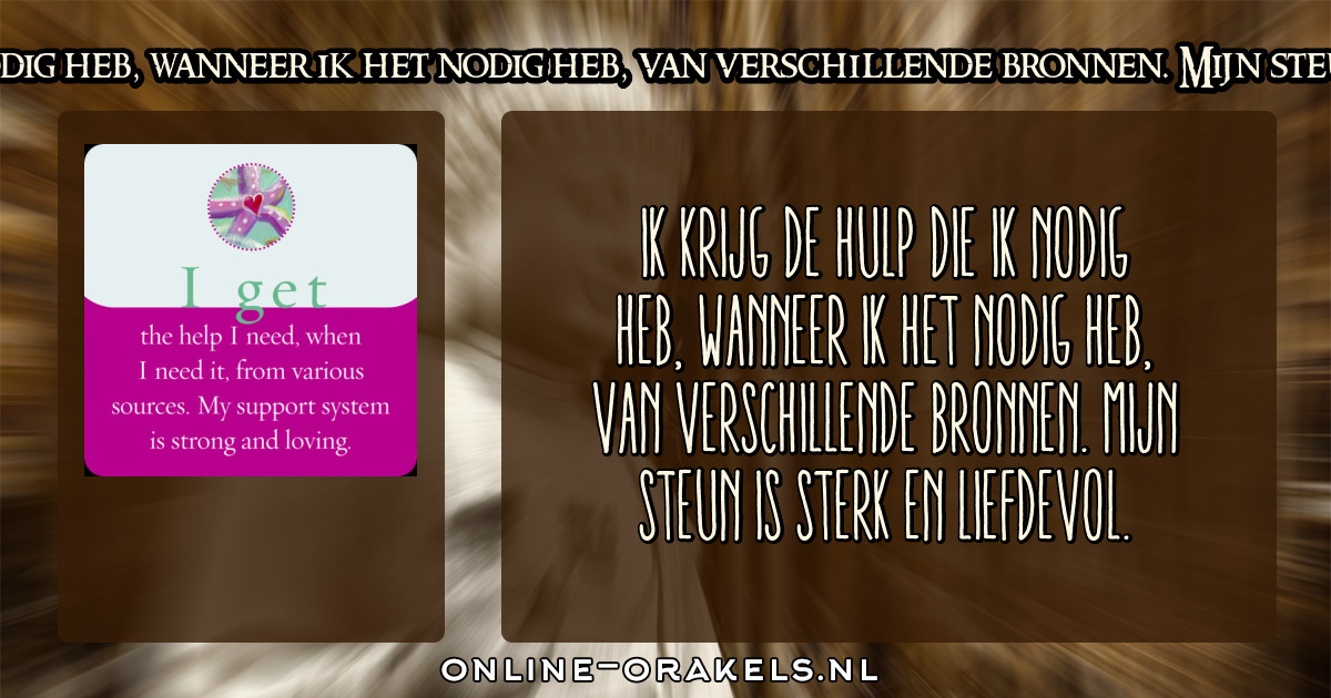 Ik krijg de hulp die ik nodig heb, wanneer ik het nodig heb, van ...