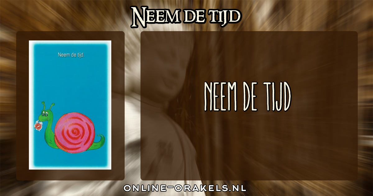 Neem de tijd | Inspiratiekaarten | Online Orakels